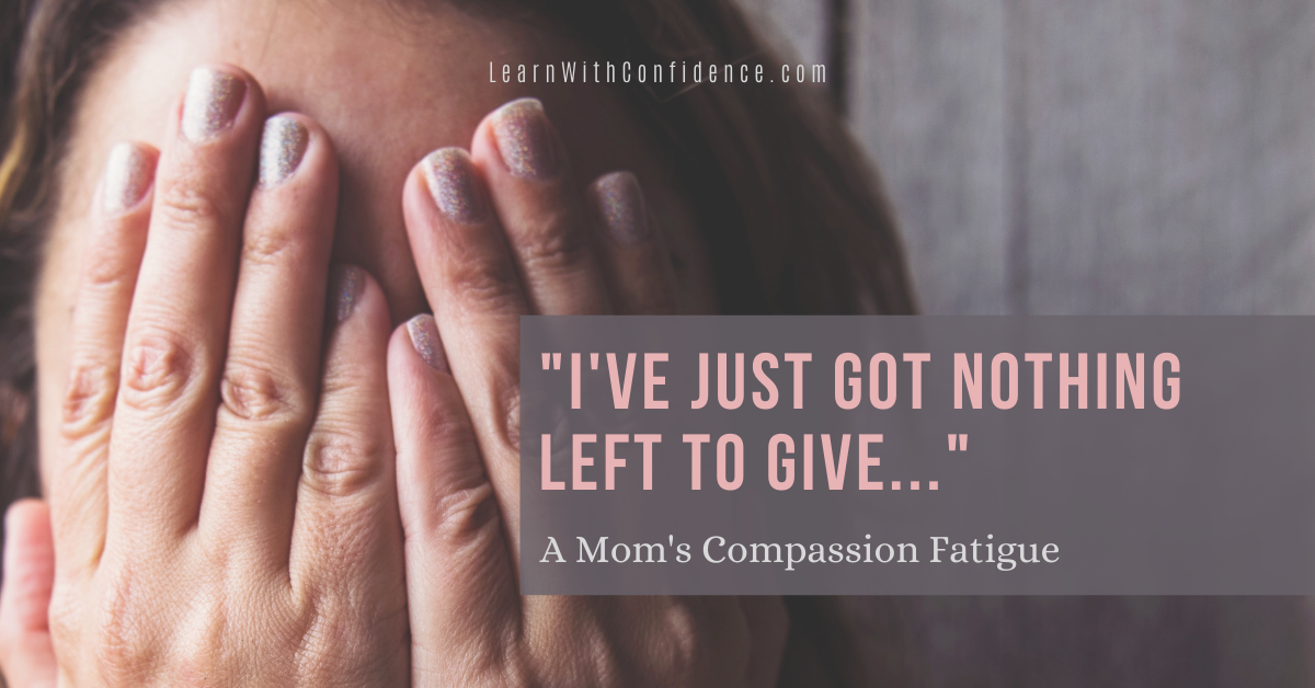 "I've just got nothing left to give" - A Mom's Compassion Fatigue